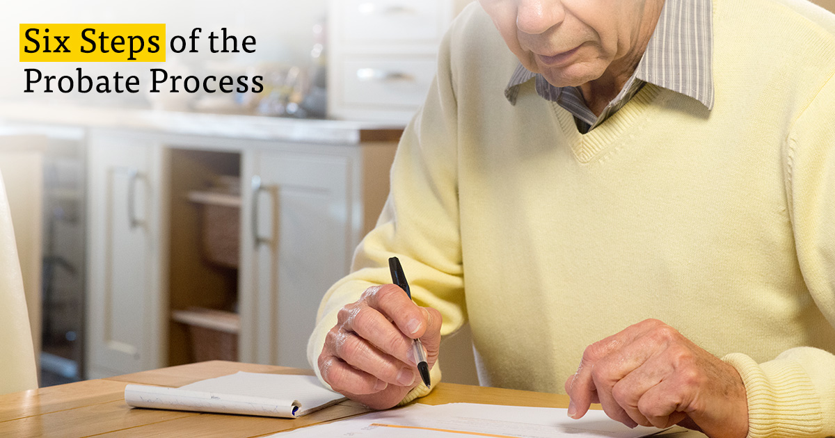 The Probate Process: 6 Simple Steps if You're the Executor